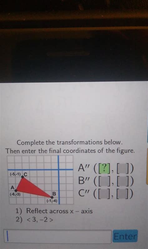Solved Complete The Transformations Below Then Enter The Chegg