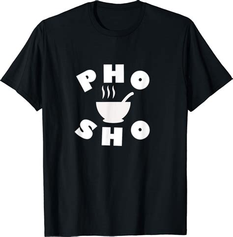 Funny Pho Sho Vietnamese Food T Shirt