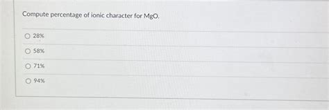 Solved Compute Percentage Of Ionic Character For Mgo 28