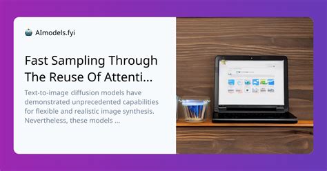 Fast Sampling Through The Reuse Of Attention Maps In Diffusion Models Ai Research Paper Details