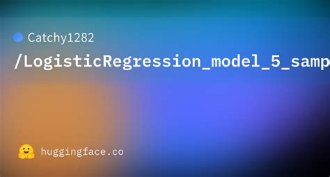 catchy1282 logisticregression model 5 samples per label · hugging face