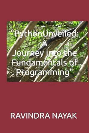 Python Unveiled A Journey Into The Fundamentals Of Programming