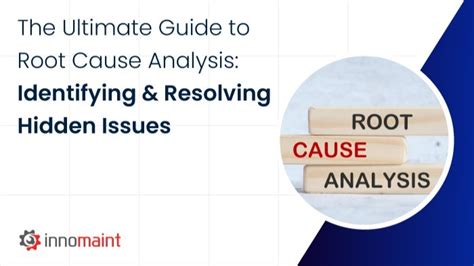The Ultimate Guide To Root Cause Analysis Identifying And Resolving