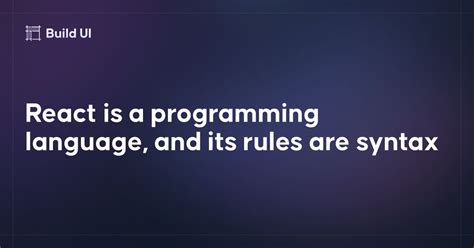 React Is A Programming Language And Its Rules Are Syntax ⚛️
