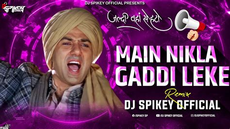 Jaldi Waha Se Hato Main Nikla Gaadi Leke Dj Song Circuit Mix Dj Spikey Official Gadar Troll