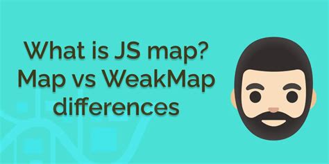 What Is A JavaScript Map Difference B W JS Map Weakmap