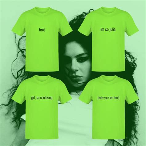 Brat Charli Xcx Shirt Brat Im So Julia Girl Its Confusion And