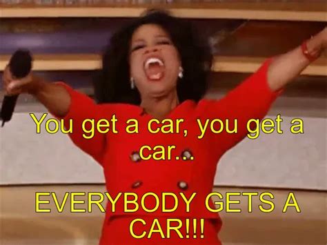 Oprah You Get A Car Everybody Gets A Car Meme Template — Kapwing