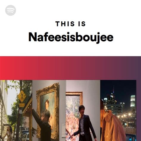 This Is Nafeesisboujee Playlist By Spotify Spotify