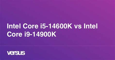Intel Core I5 14600k Vs Intel Core I9 14900k Quelle Est La Différence