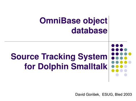 Ppt Omnibase Object Database Source Tracking System For Dolphin
