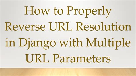 How To Properly Reverse Url Resolution In Django With Multiple Url Parameters Youtube