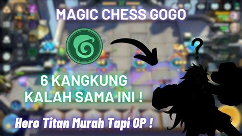 MAGIC CHESS GOGO MAIN COMANDER LING MENANG LAWAN 6X KANGKUNG