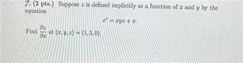 Solved 7 2 Pts Suppose Z Is Defined Implicitly As A