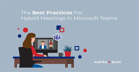 The Best Practices For Microsoft Teams Hybrid Meetings Martello