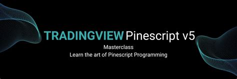 Tradingview Pinescript V5 Masterclass