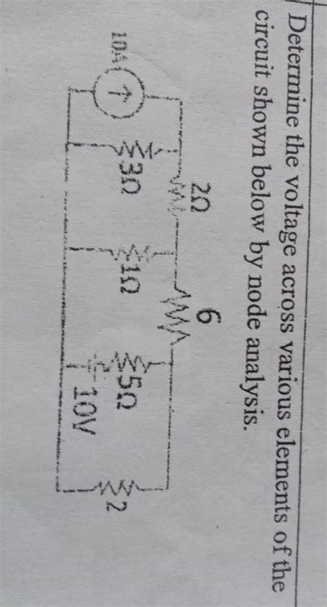 Determine The Voltage Across Various Elements Of The Circuit Shown Below By Node Analysis