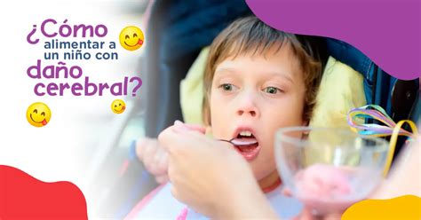 Como Alimentar A Un Niño Con Daño Cerebral