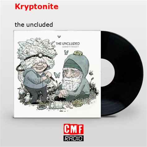 The Story And Meaning Of The Song Kryptonite The Uncluded