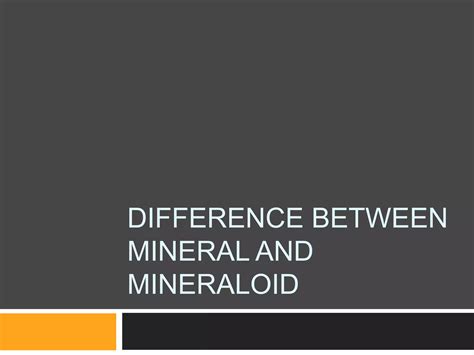 Difference Between Mineral And Mineraloid Pptx