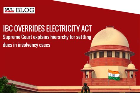 IBC Overrides Electricity Act SC Explains Hierarchy For Settling Dues In Insolvency Cases SCC