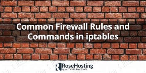 Common Firewall Rules And Commands In Iptables Rosehosting