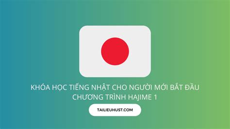 Khóa Học Tiếng Nhật Cho Người Mới Bắt đầu Chương Trình Hajime 1