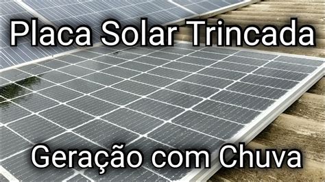 Placa Solar Trincada Será Que Vai Aguentar Chuva Youtube