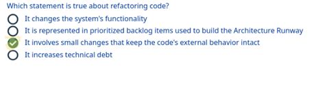 Solved Which Statement Is True About Refactoring Code It Chegg
