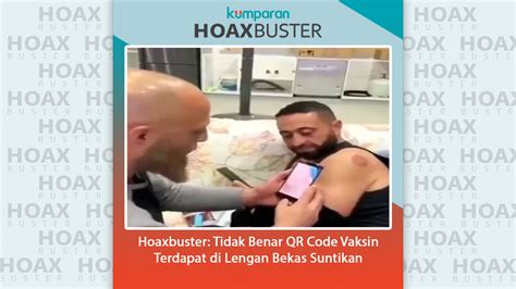 Hoaxbuster Video Qr Code Vaksin Muncul Di Lengan Bekas Suntikan