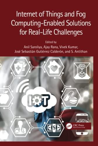 internet of things and fog computing enabled solutions for real life