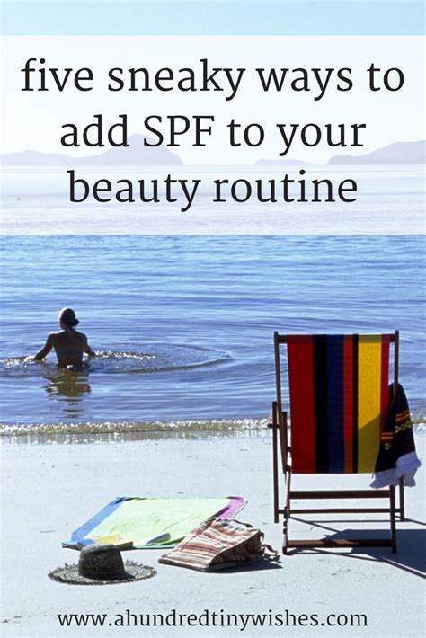 Five Sneaky Ways To Add SPF To Your Beauty Routine A Hundred Tiny Wishes