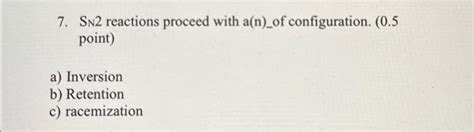Solved Sn2 ﻿reactions Proceed With A N Of Configuration