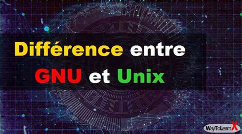 Différence Entre Gnu Et Unix Waytolearnx