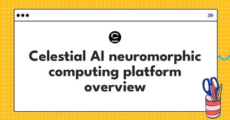 Celestial Ai Neuromorphic Computing Teardown Ai Hardware Analysis Nextsprints