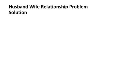Ppt Husband Wife Relationship Problem Solution Powerpoint