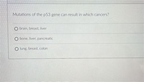 Mutations Of The P53 Gene Can Result In Which StudyX