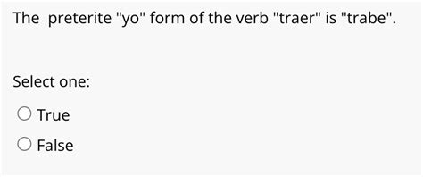 The Preterite Yo Form Of The Verb Traer Is Studyx