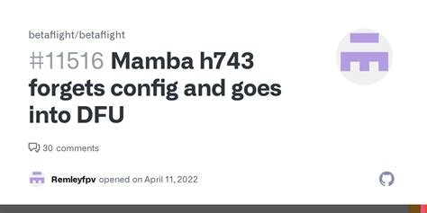 Mamba H743 Forgets Config And Goes Into Dfu · Issue 11516 · Betaflight