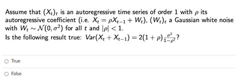 Solved Assume That Xt T Is An Autoregressive Time Series Of