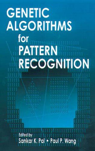 Genetic Algorithms For Pattern Recognition Pal Sankar K Wang Paul