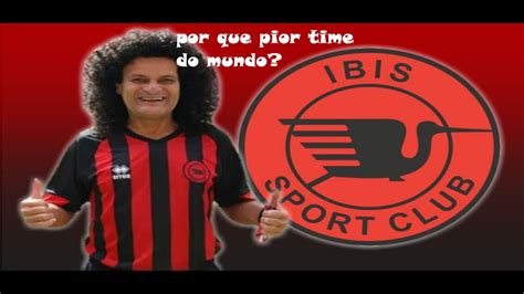 por que o IBIS é considerado o PIOR TIME do MUNDO YouTube