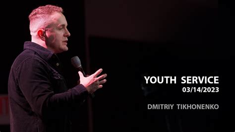 Youth Service 03 14 2023 Dmitriy Tikhonenko Youtube