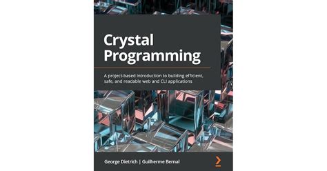 Crystal Programming A Project Based Introduction To Building Efficient Safe And Readable Web