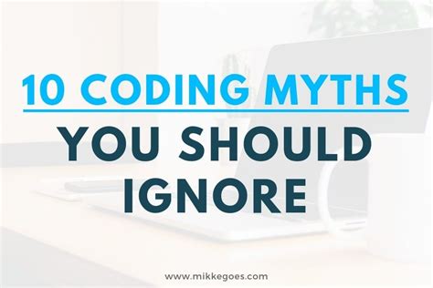 10 Misleading Coding Myths You Should Ignore And Start Learning Now