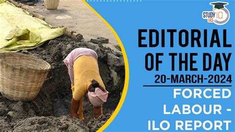 Editorial Of The Day 20th Mar Forced Labour Ilo Report
