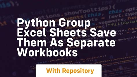 Python Group Excel Sheets Save Them As Separate Workbooks Youtube