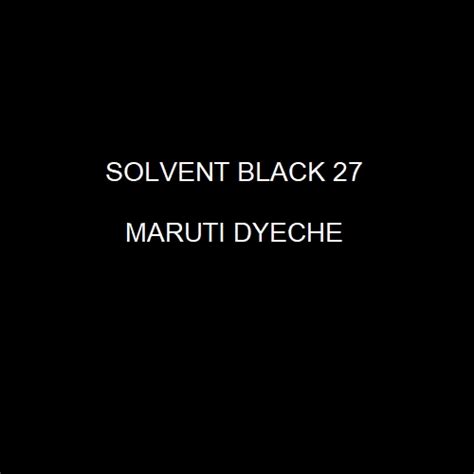 Solvent Black 27 At ₹ 1000kg Solvent In Surat Id 2851325410891