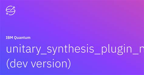 Unitarysynthesispluginnames Dev Version Ibm Quantum Documentation