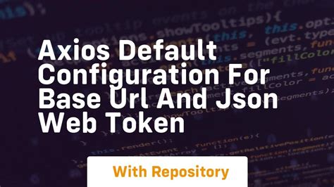 Axios Default Configuration For Base Url And Json Web Token Youtube